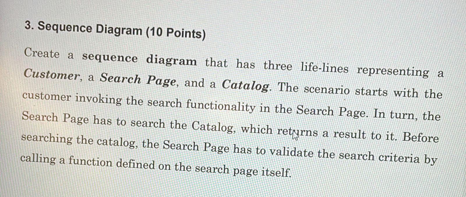 Solved 3. Sequence Diagram (10 Points) Create a sequence | Chegg.com Solved 3. Sequence Diagram (10 Points) Create a sequence | Chegg.com