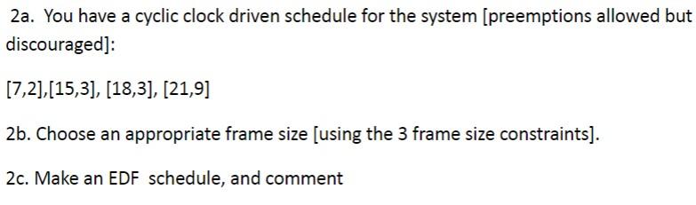 Solved 2a. You have a cyclic clock driven schedule for the | Chegg.com