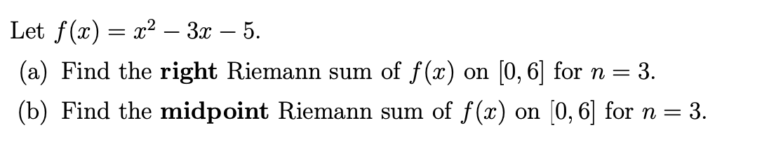 Solved Let f(x)=x2−3x−5 (a) Find the right Riemann sum of | Chegg.com