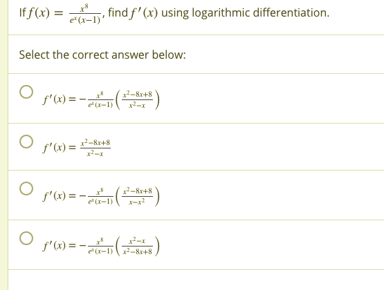 Solved Itf(x) = - findf'(x) using logarithmic | Chegg.com