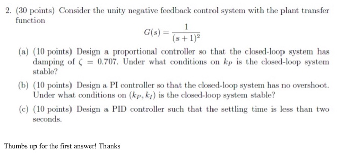Solved 2. (30 points) Consider the unity negative feedback | Chegg.com