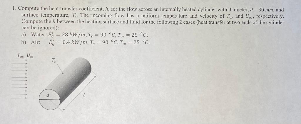 Solved 1. Compute the heat transfer coefficient, h, for the | Chegg.com