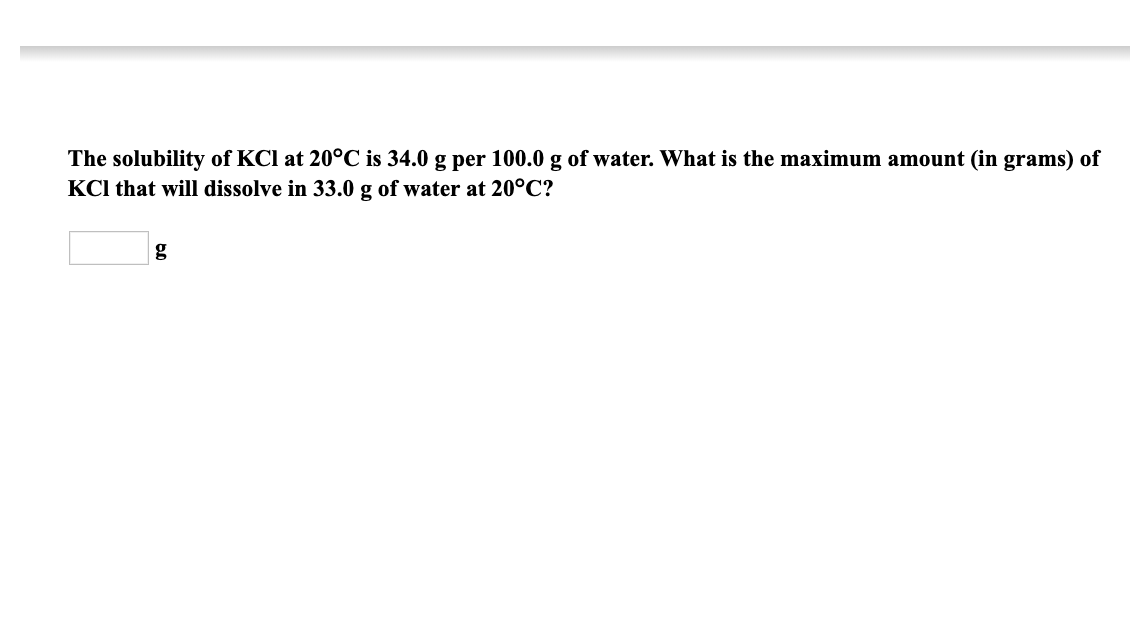 Solved The solubility of KCl at 20°C is 34.0 g per 100.0 g | Chegg.com