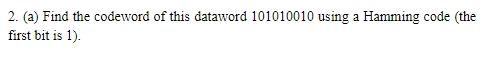 Solved a 2. (a) Find the codeword of this dataword 101010010 | Chegg.com