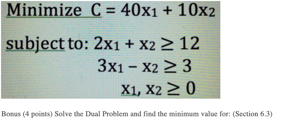 Solved Minimize C = 40x1 + 10x2 subject to: 2x1 + x2 > 12 | Chegg.com