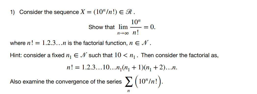 Solved 1) Consider the sequence X = (10"/n!) E R. 10n Show | Chegg.com