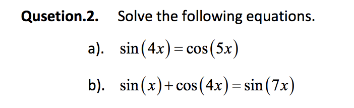 Solved Solve the following equations. a). sin (4x)- cos(5x) | Chegg.com