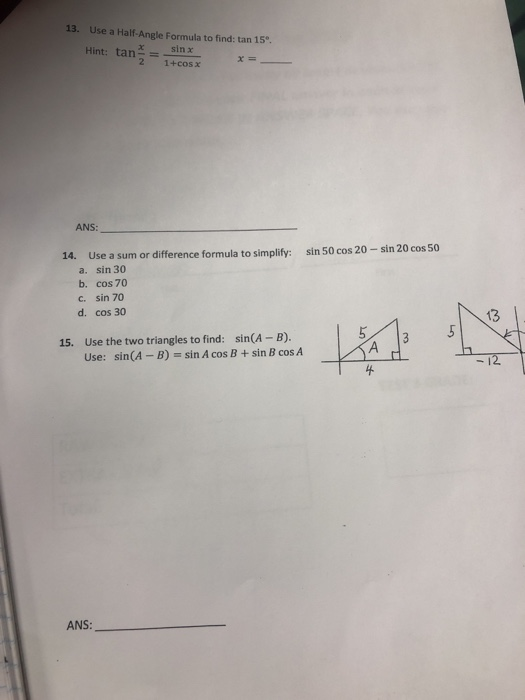 Solved 13. Use a Half-Angle Formula to find: tan 15° sin χ | Chegg.com
