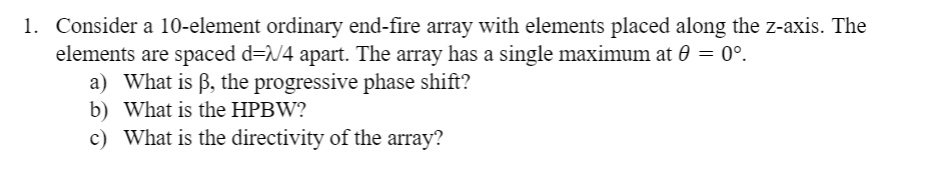 Solved 1. Consider a 10-element ordinary end-fire array with | Chegg.com