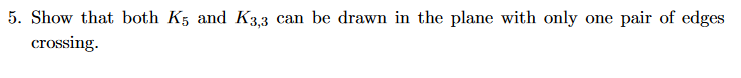 Solved 5. Show that both K5 and K3,3 can be drawn in the | Chegg.com