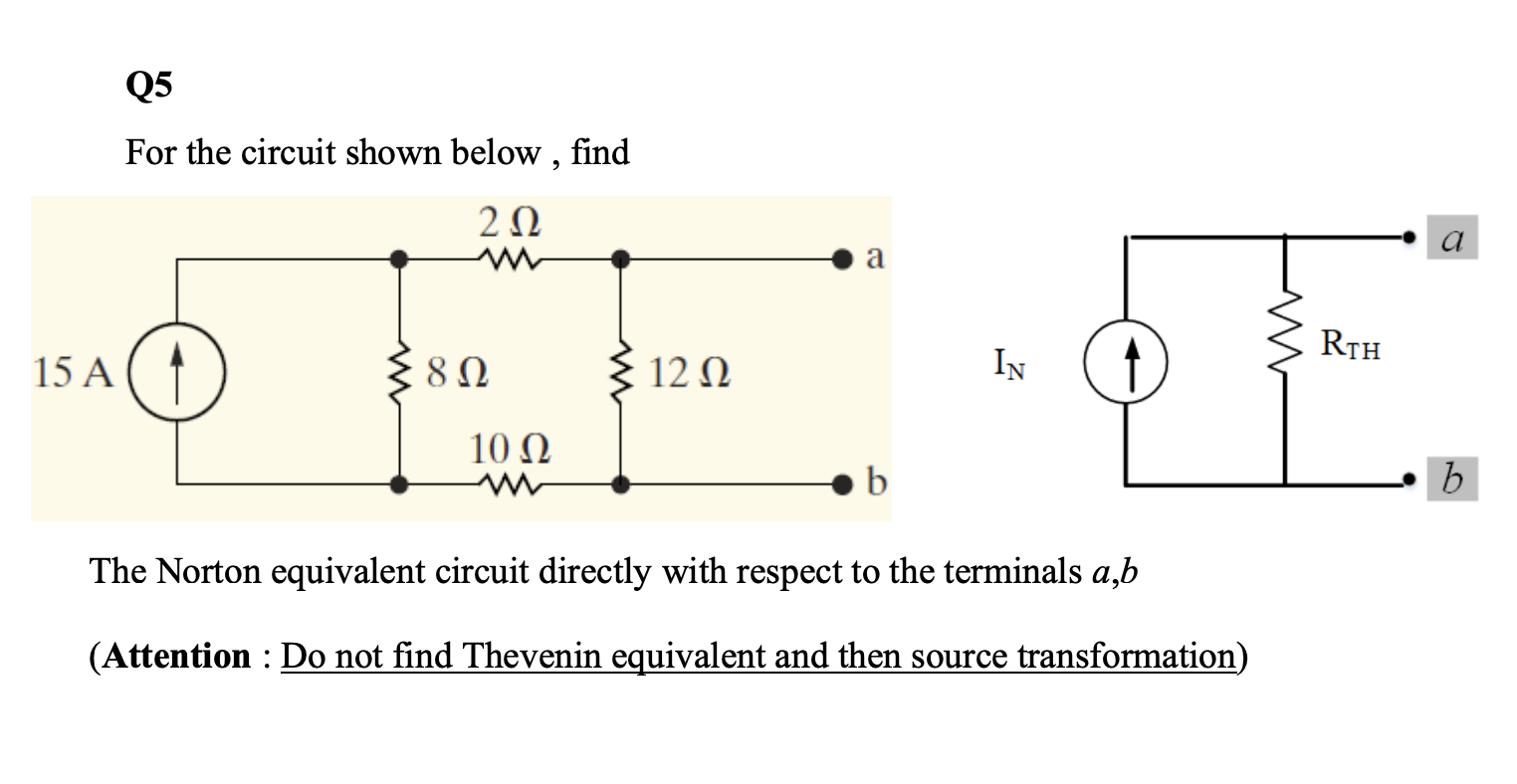 Solved Q5 For the circuit shown below, find The Norton | Chegg.com