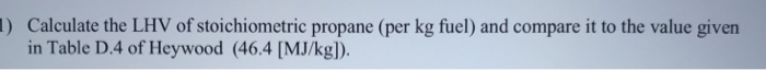 Solved Calculate the LHV of stoichiometric propane (per kg | Chegg.com