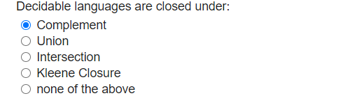 Solved Decidable languages are closed under: Complement | Chegg.com