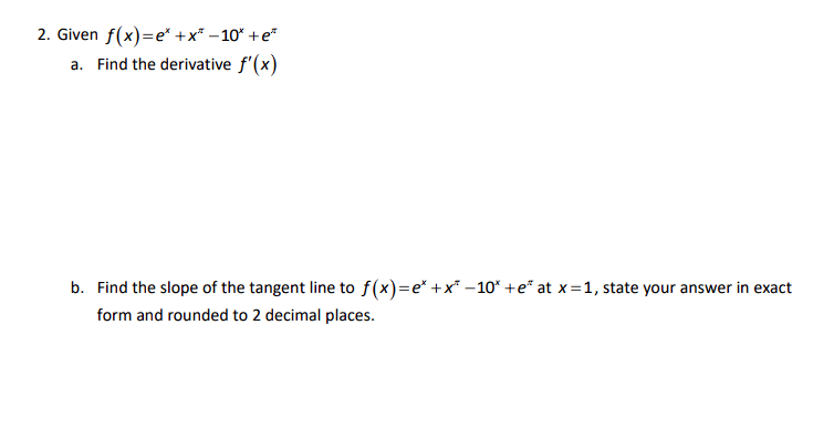 Solved Given f(x)=ex+xπ−10x+eπ a. Find the derivative f′(x) | Chegg.com