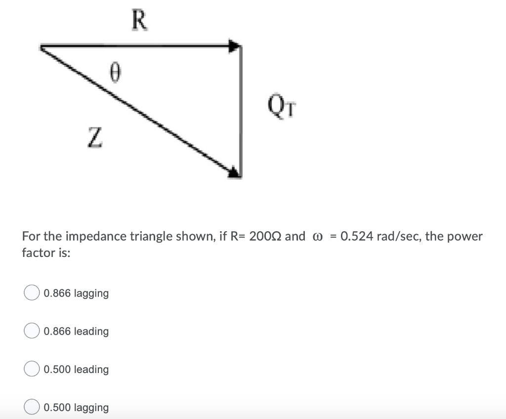 R 0 QT Z For the impedance triangle shown, if R= 2002 | Chegg.com