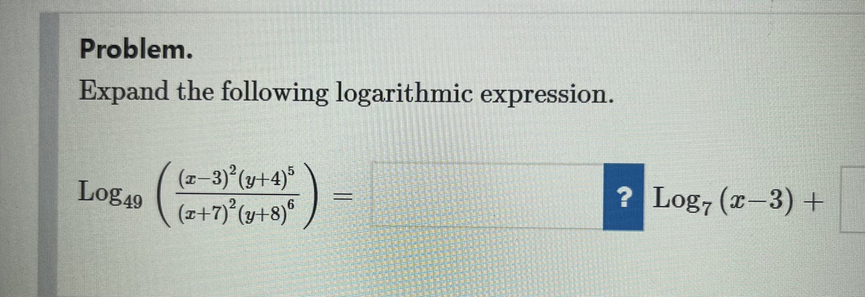 Solved Problem.Expand the following logarithmic | Chegg.com