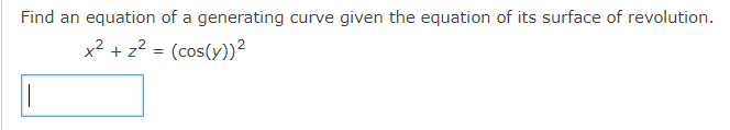 Solved Find an equation of a generating curve given the | Chegg.com