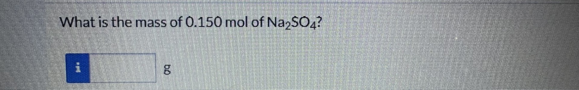 Solved What is the mass of 0.150 mol of Na2SO4 ? | Chegg.com