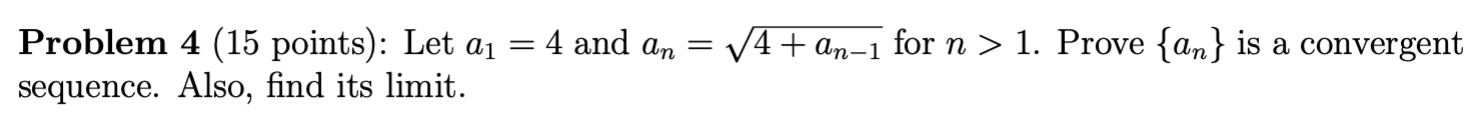 Solved Problem 4 (15 points): Let a1=4 and an=4+an−1 for | Chegg.com