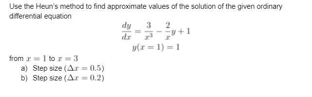 Solved Use the Heun's method to find approximate values of | Chegg.com