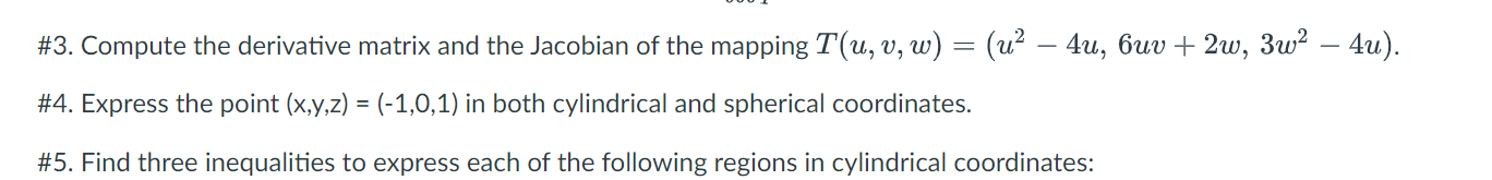 Solved \#3. Compute the derivative matrix and the Jacobian | Chegg.com Solved \#3. Compute the derivative matrix and the Jacobian | Chegg.com