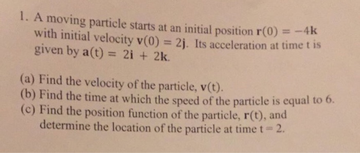 Solved I. A moving particle starts at an initial position | Chegg.com