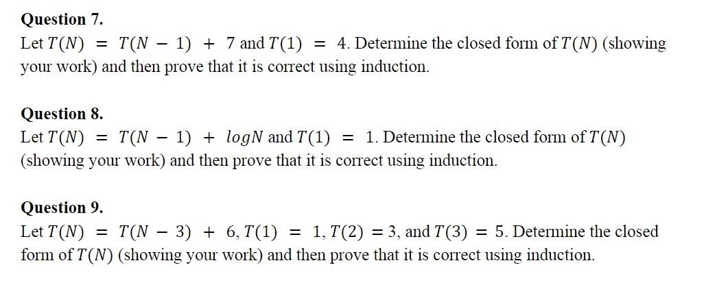 Solved Question 7. Let T(N)=T(N−1)+7 and T(1)=4. Determine | Chegg.com