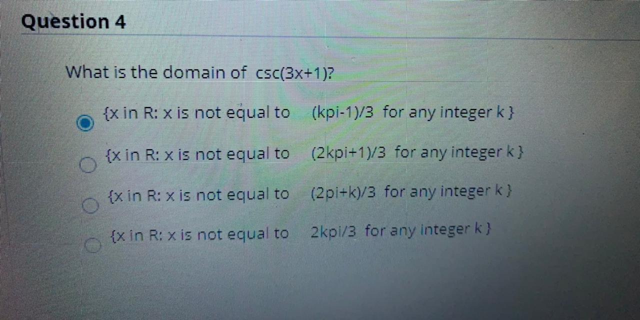 Solved Question 4 What is the domain of csc(3x+1)? {x in R: | Chegg.com