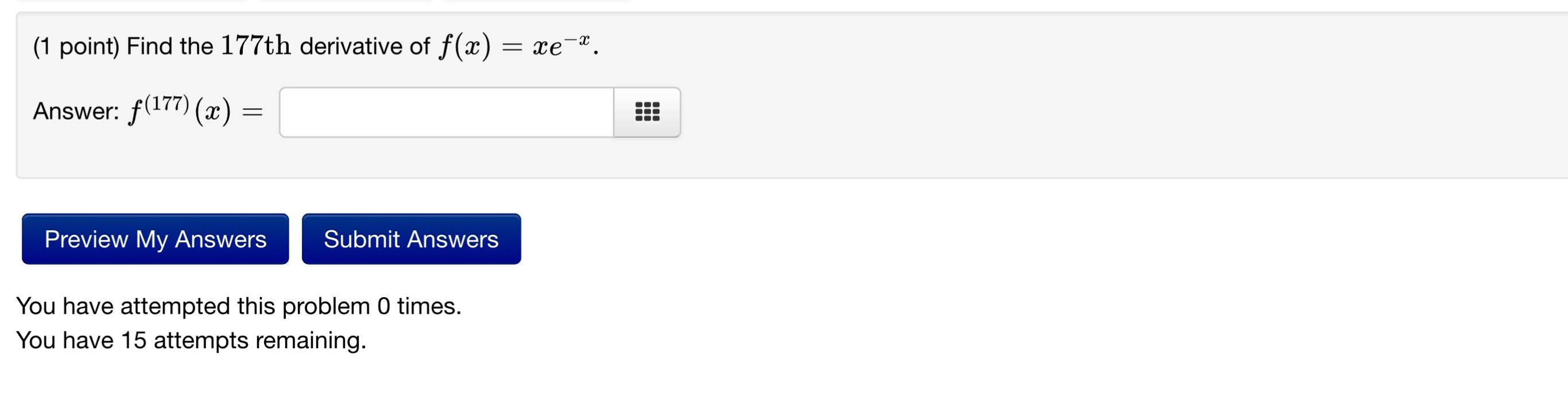 Solved 1 Point Find The 177 Th Derivative Of F X Xe−x