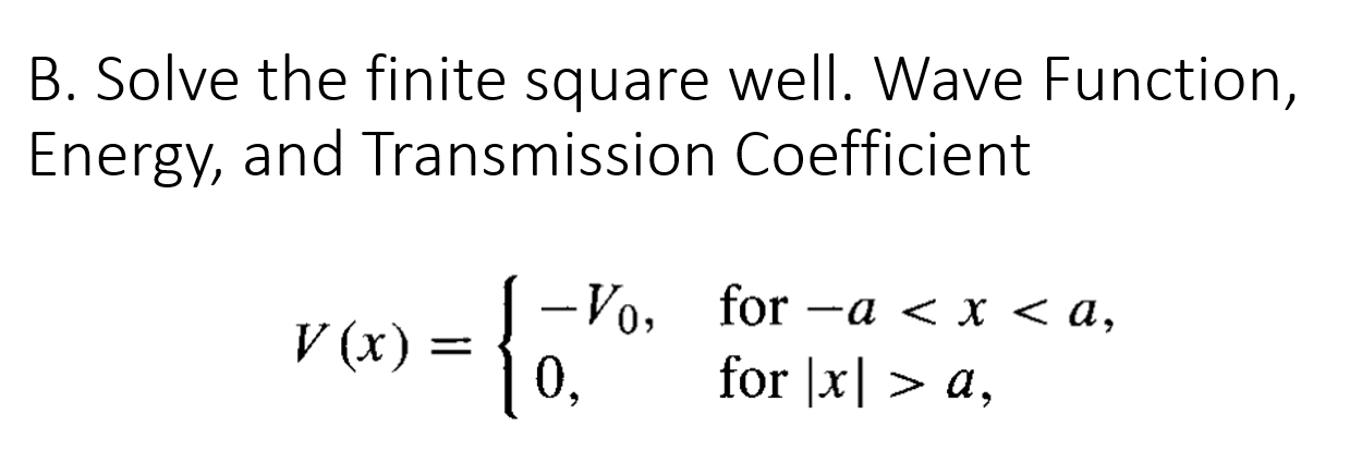 Solved B. Solve the finite square well. Wave Function, | Chegg.com