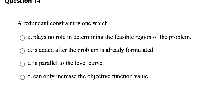 Solved A redundant constraint is one which a. plays no role | Chegg.com