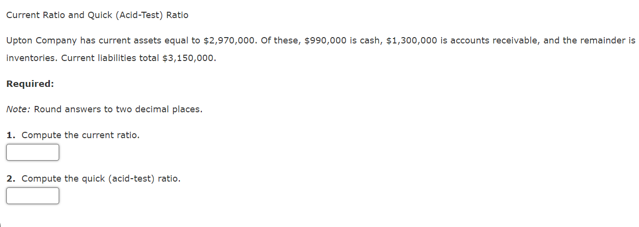 Solved Current Ratio and Quick (Acid-Test) Ratio Upton | Chegg.com