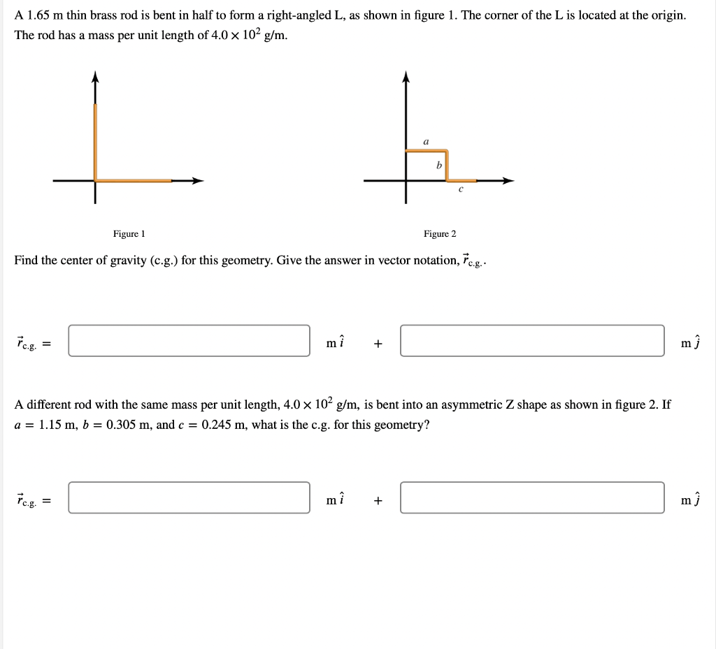Solved A 1.65 m thin brass rod is bent in half to form a | Chegg.com
