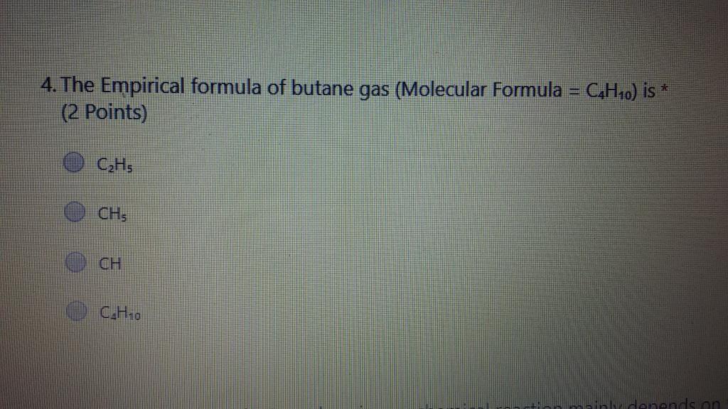 Solved 4. The Empirical formula of butane gas (Molecular | Chegg.com