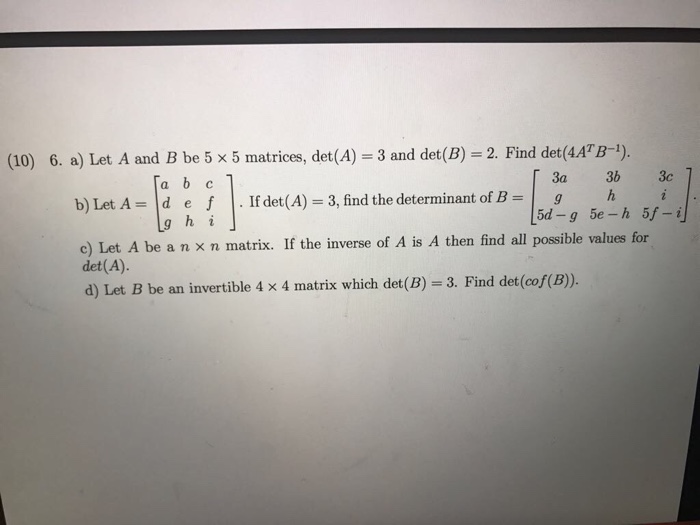 Solved a) Let A and B be 5 times 5 matrices, det(A) = 3 and | Chegg.com