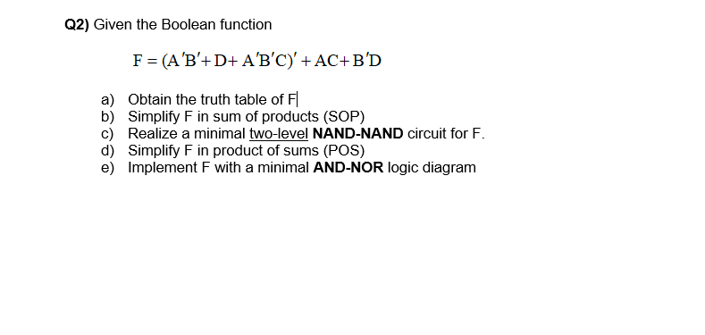 Solved Q2) Given the Boolean function F=(A'B'+D+ A'B'C)' | Chegg.com