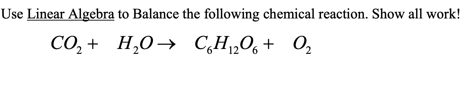 Solved Use Linear Algebra to Balance the following chemical | Chegg.com