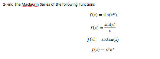 Solved 2-Find the Maclaurin Series of the following | Chegg.com