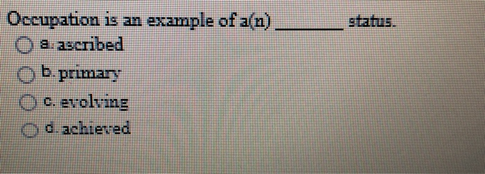 Occupation is an example of a(n)- O a ascribed Ob | Chegg.com