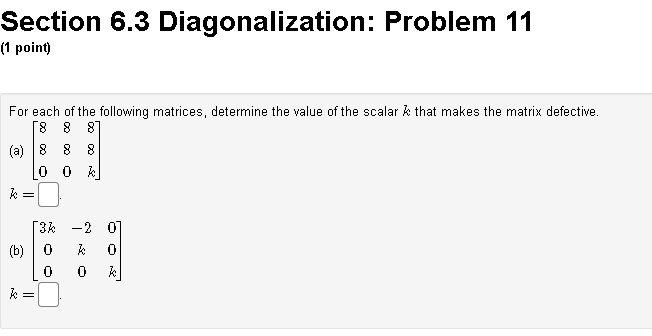 Solved Section 6.3 Diagonalization: Problem 11 (1 point) For | Chegg.com
