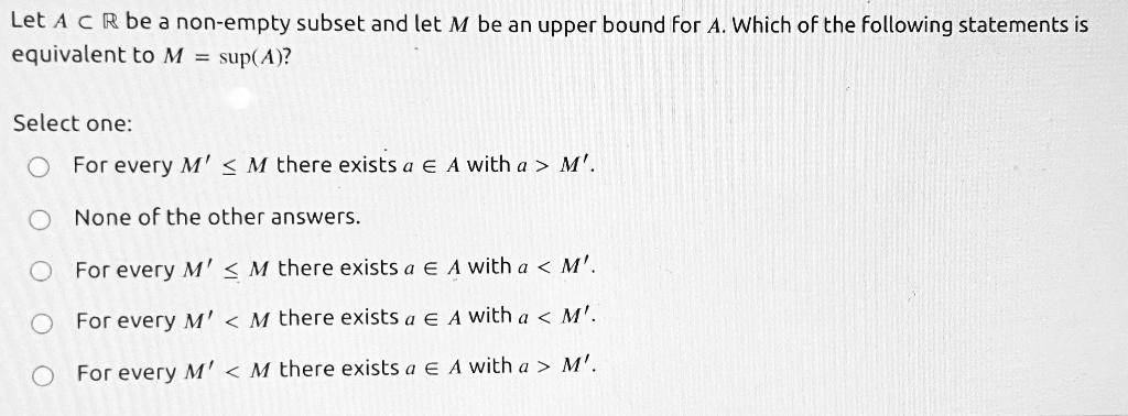 Solved Let A CR be a non-empty subset and let M be an upper | Chegg.com