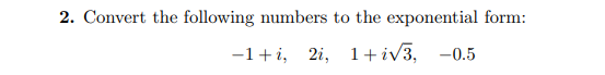 Solved 2. Convert the following numbers to the exponential | Chegg.com