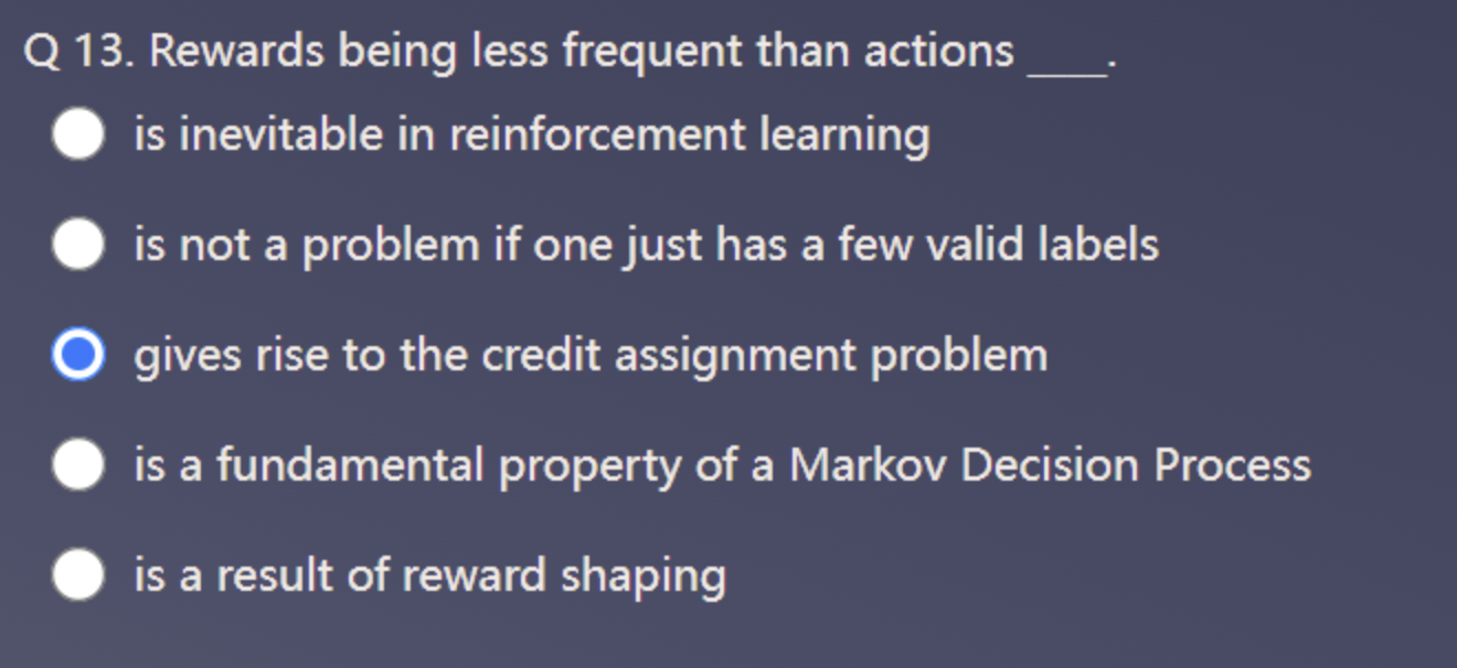 Solved 13. Rewards being less frequent than actions is | Chegg.com