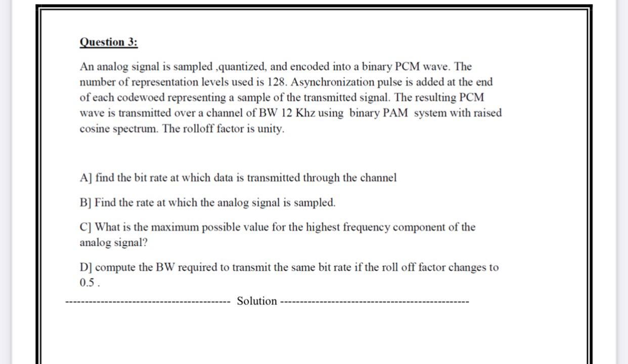 Solved Question 3: An analog signal is sampled ,quantized, | Chegg.com