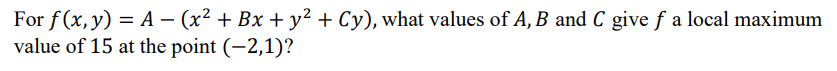 Solved For f(x,y)=A−(x2+Bx+y2+Cy), what values of A,B and C | Chegg.com