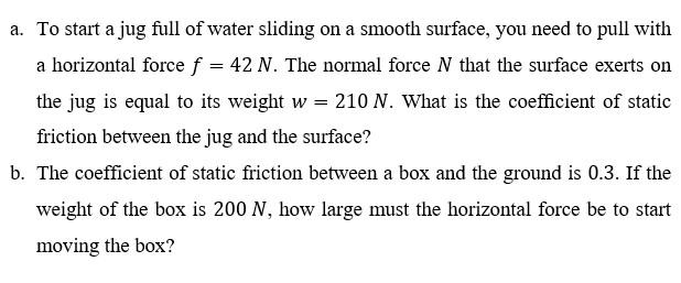 Solved a. To start a jug full of water sliding on a smooth | Chegg.com