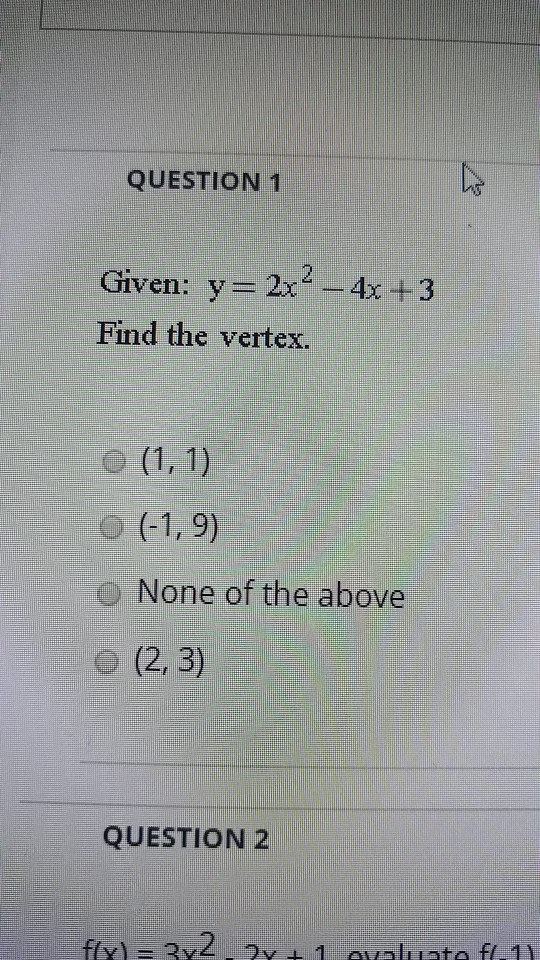 Solved QUESTION 1 Given: y= 2x2 - 4x +3 Find the vertex. | Chegg.com