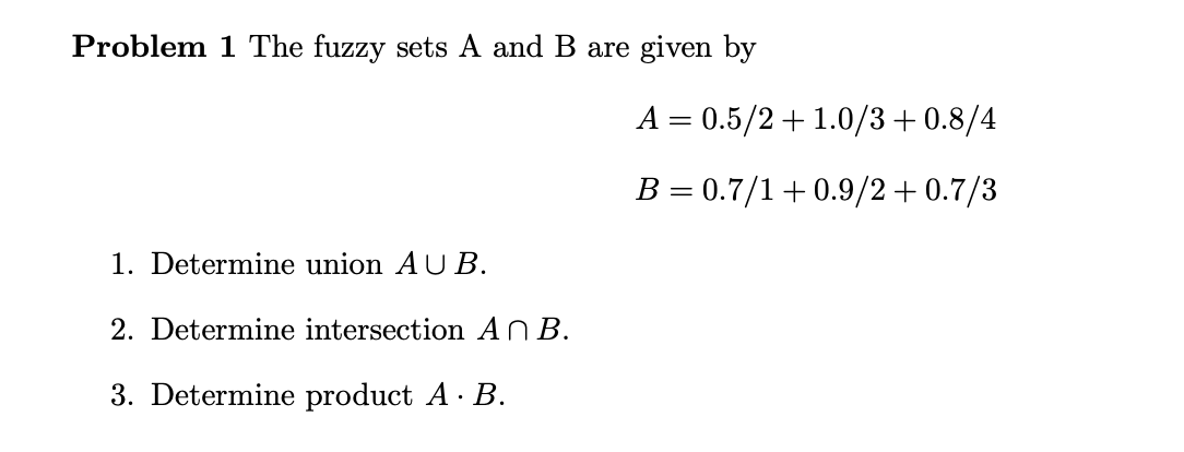 Solved Problem 1 The fuzzy sets A and B are given by | Chegg.com