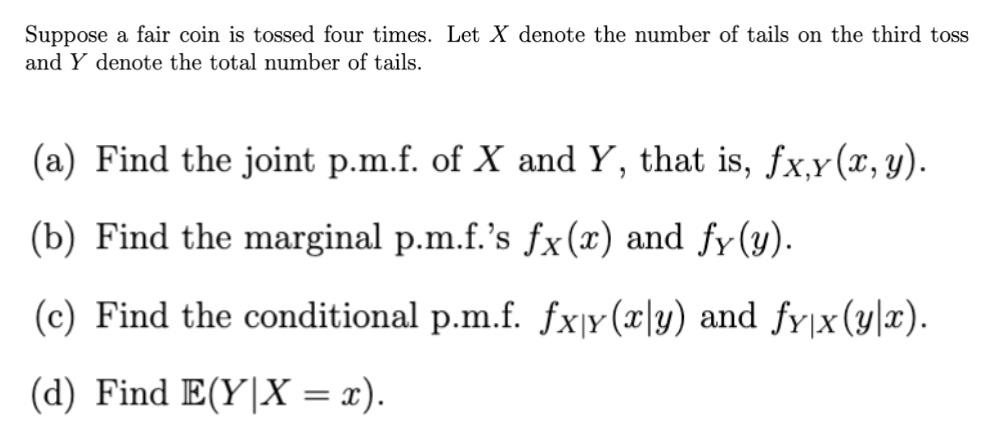 Solved Suppose a fair coin is tossed four times. Let X | Chegg.com