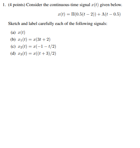 Solved ( (4 points) Consider the continuous-time signal x(t) | Chegg.com